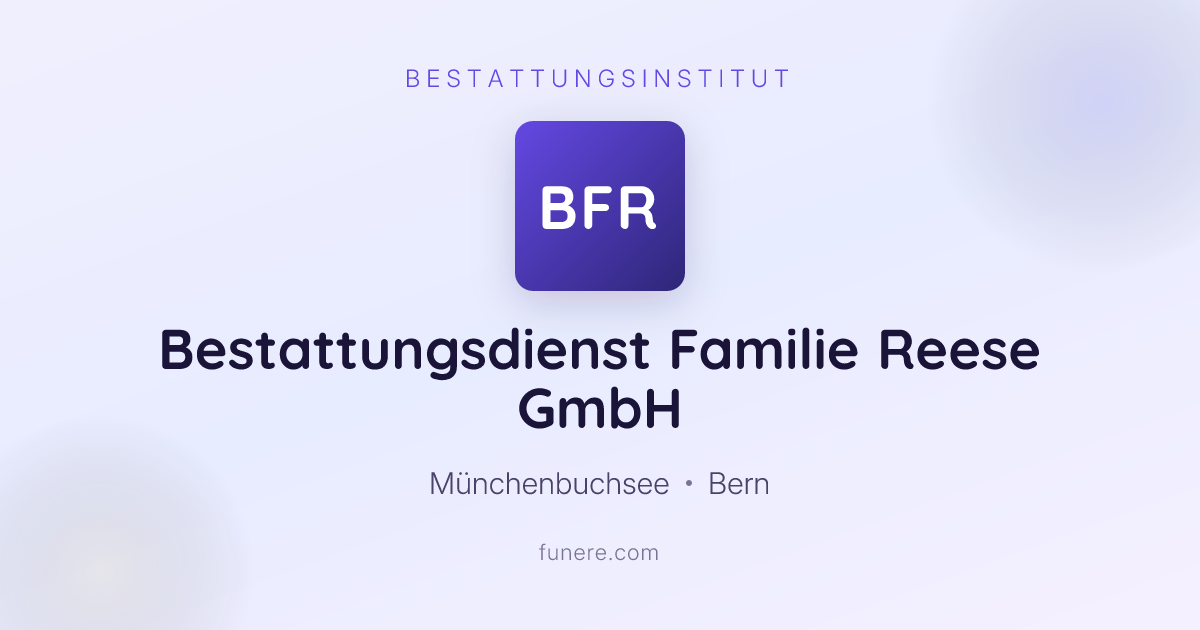 Bestattungsdienst Familie Reese - Münchenbuchsee, Bern | Funere.com