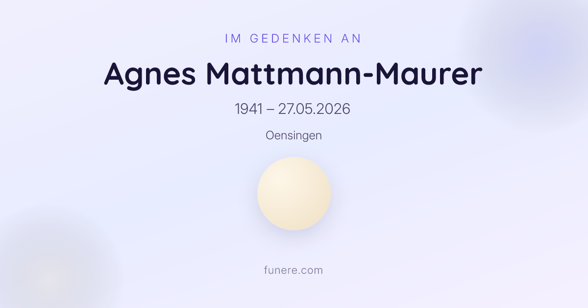 Todesanzeige Agnes Mattmann-Maurer, Oensingen, Solothurn ...