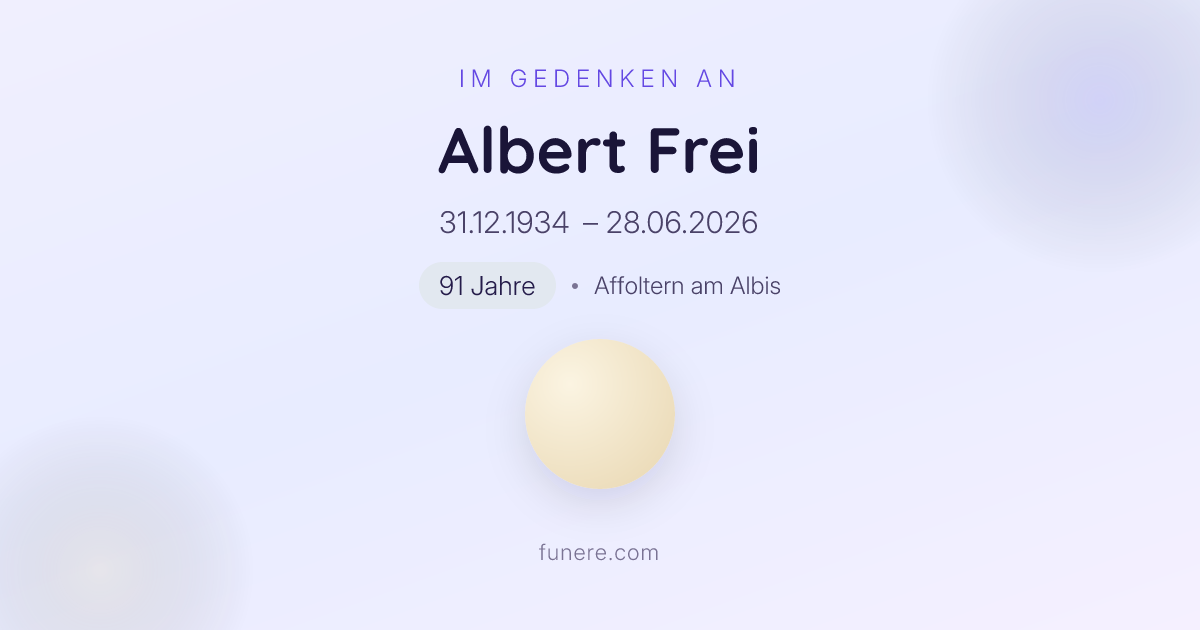 Todesanzeige Albert Frei, Affoltern am Albis, Zürich - Trauerbekundung ...