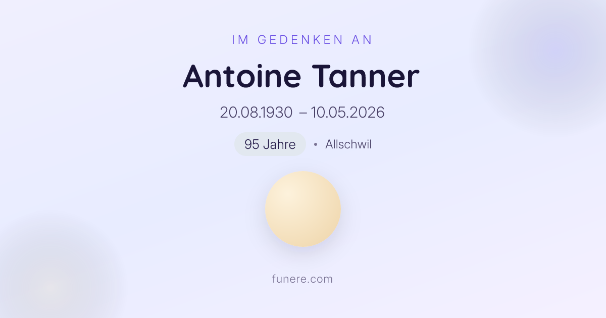 Todesanzeige Antoine Tanner, Allschwil, Basel-Landschaft ...