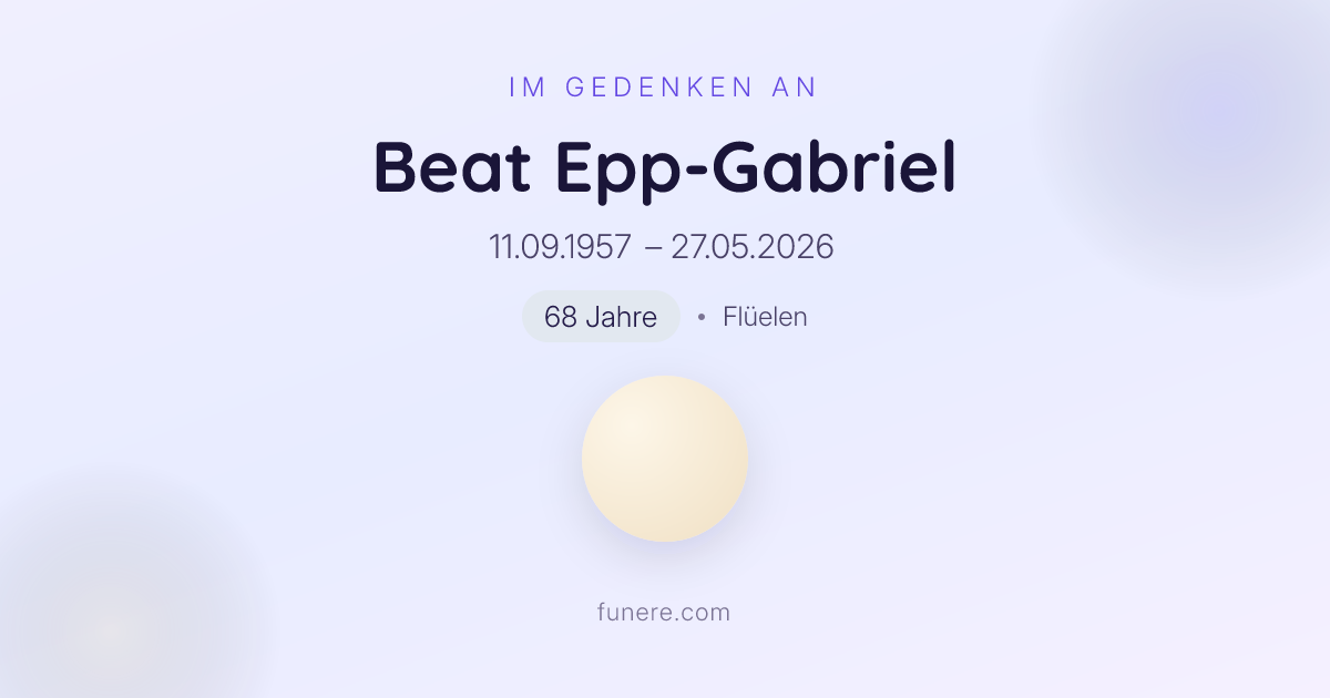 Todesanzeige Beat Epp-Gabriel, Flüelen, Uri - Trauerbekundung und ...