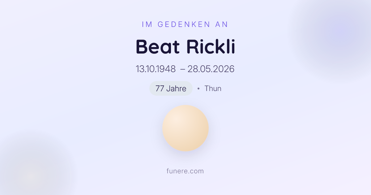 Todesanzeige Beat Rickli, Thun, Bern - Trauerbekundung und Kondolenz ...