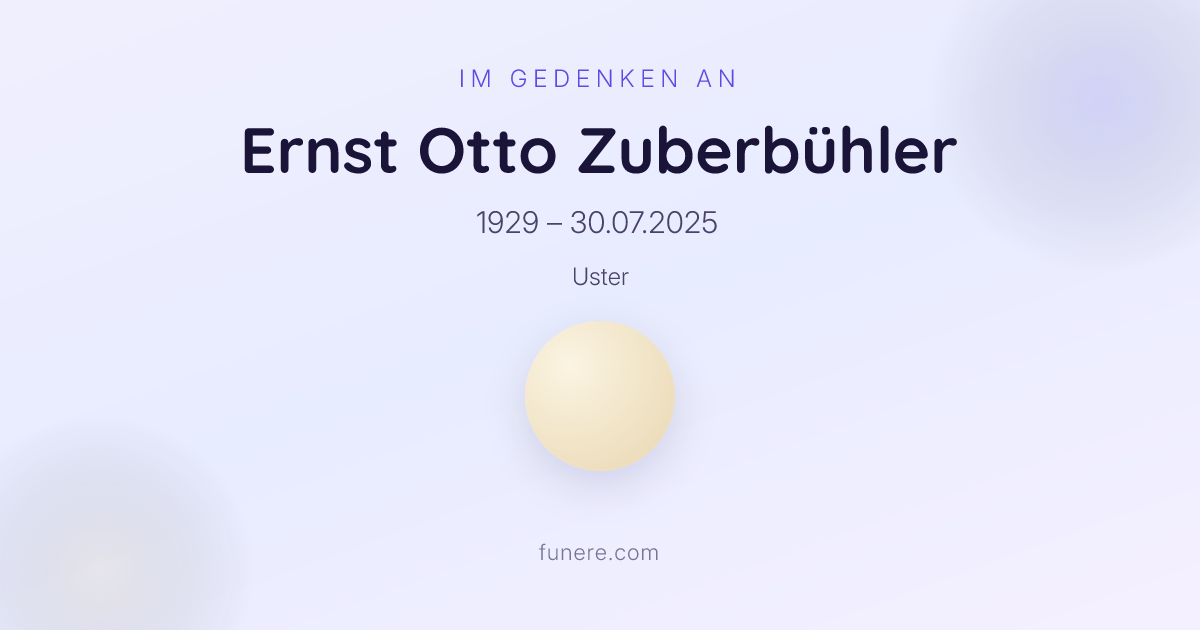 Todesanzeige Ernst Otto Zuberbühler, Uster, Zürich - Trauerbekundung ...