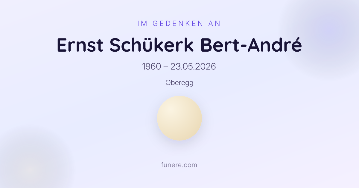 Todesanzeige Ernst Schükerk Bert-André, Oberegg, Appenzell Innerrhoden ...