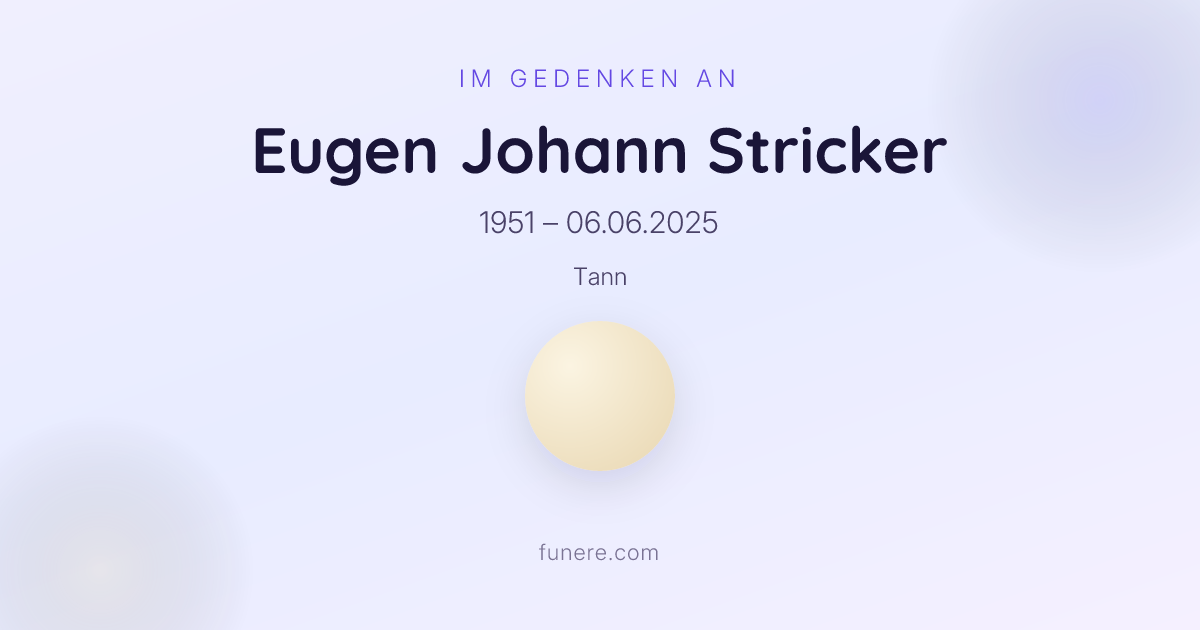 Todesanzeige Eugen Johann Stricker, Tann, Zürich - Trauerbekundung und ...