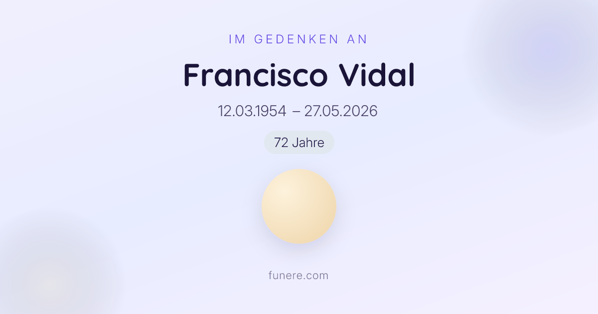 Todesanzeige Francisco Vidal - Trauerbekundung und Kondolenz Schweiz
