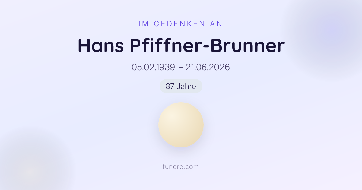Todesanzeige Hans Pfiffner-Brunner - Trauerbekundung und Kondolenz Schweiz