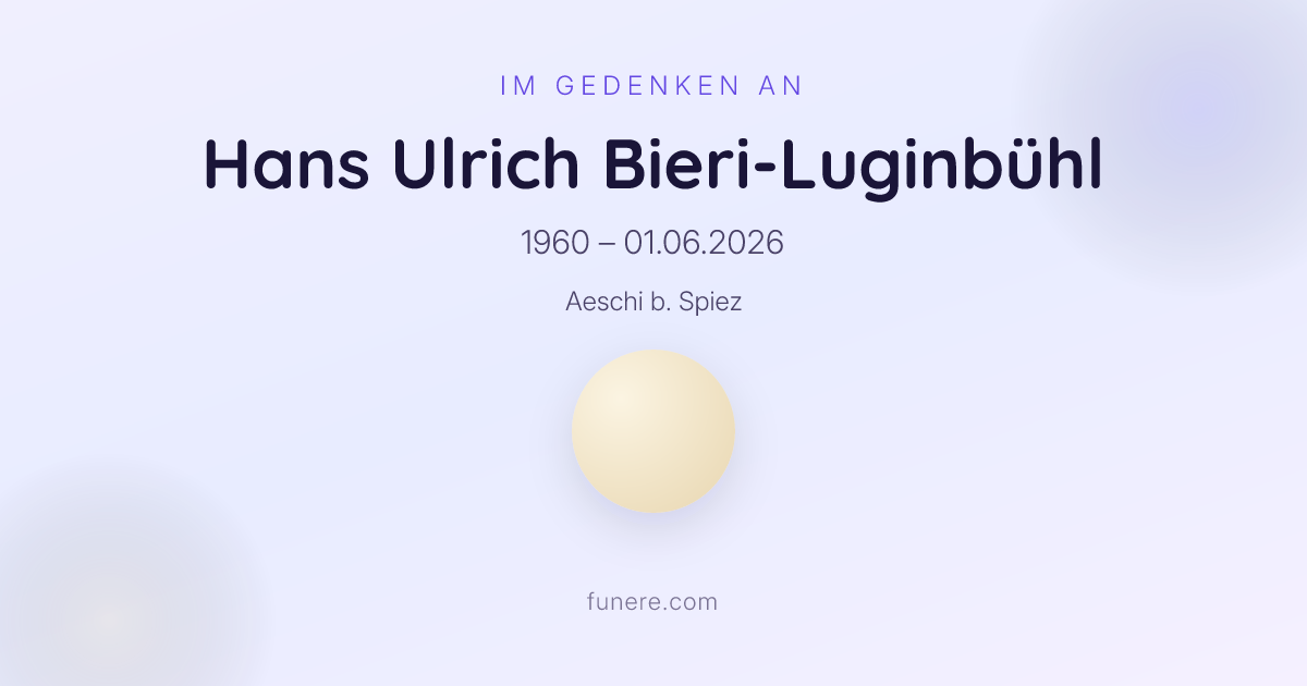 Todesanzeige Hans Ulrich Bieri-Luginbühl, Aeschi b. Spiez, Bern ...