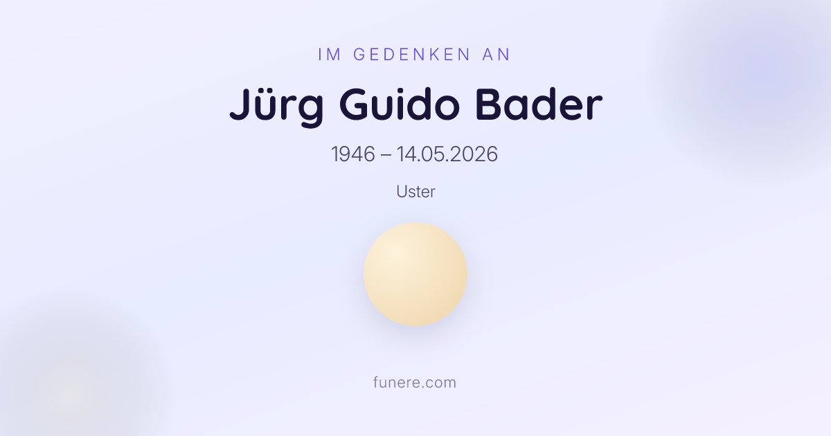 Todesanzeige Jürg Guido Bader, Uster, Zürich - Trauerbekundung und ...