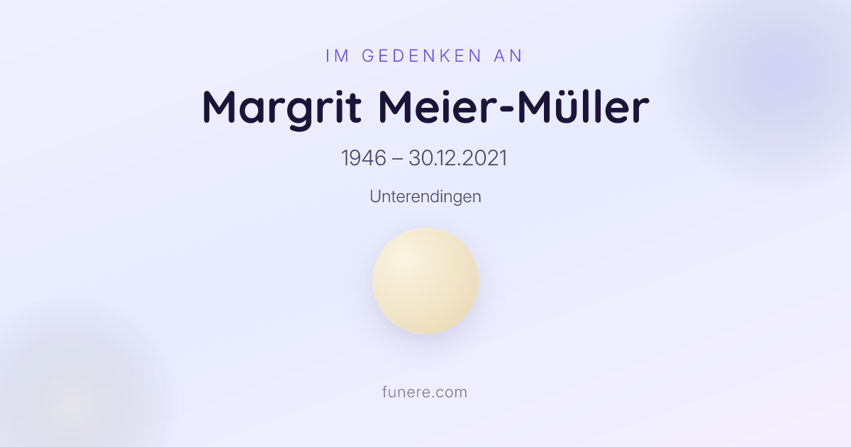 Todesanzeige Margrit Meier-Müller, Unterendingen, Aargau ...