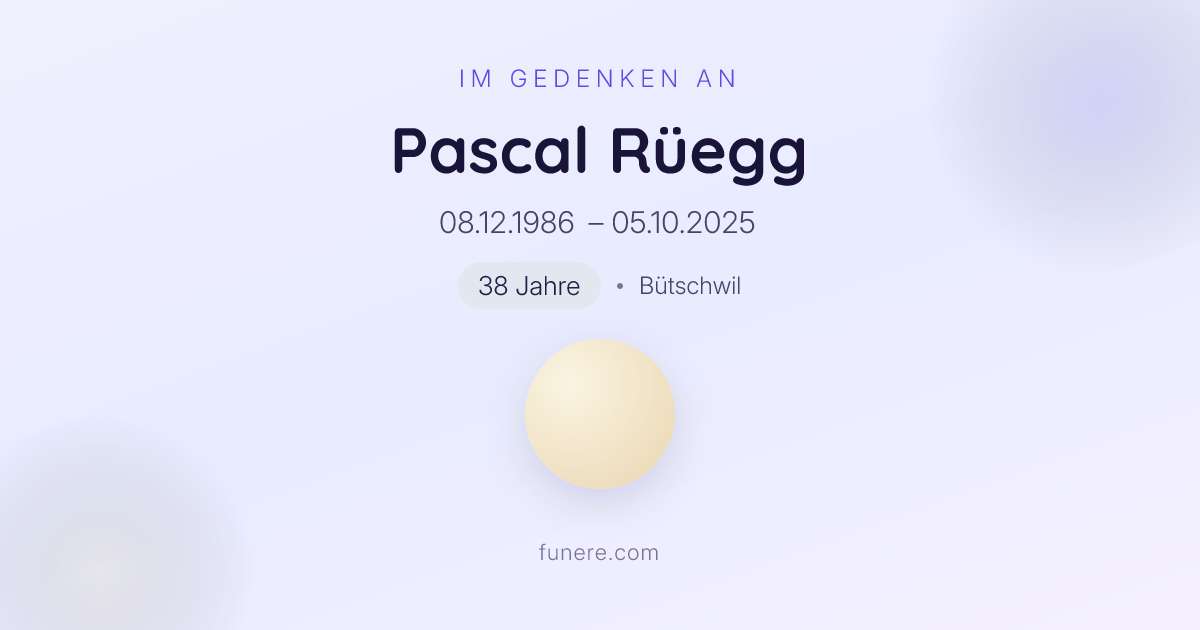 Todesanzeige Pascal Rüegg, Bütschwil, St. Gallen - Trauerbekundung und ...