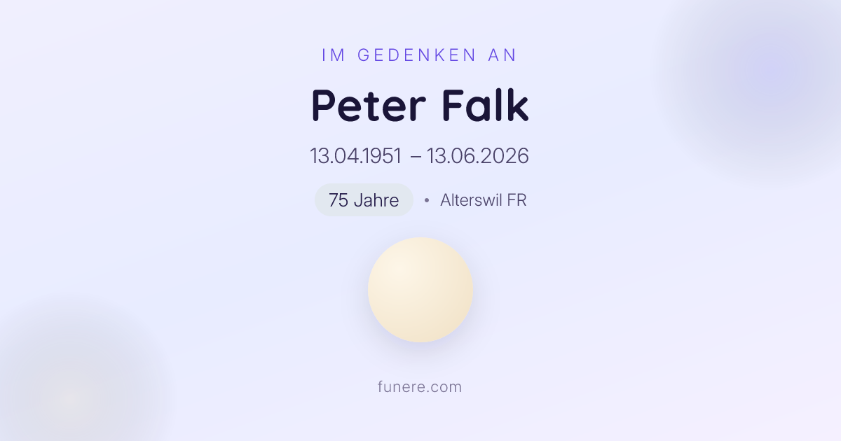 Todesanzeige Peter Falk, Alterswil FR, Freiburg - Trauerbekundung und ...