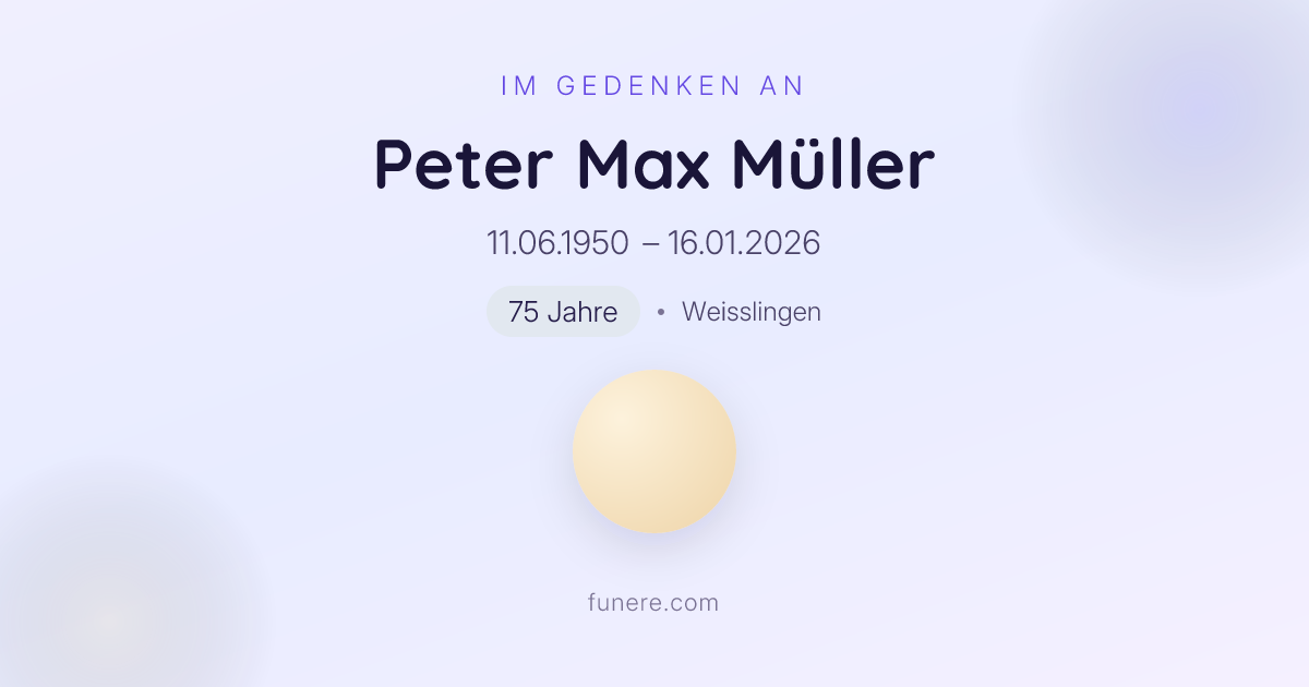 Todesanzeige Peter Max Müller, Weisslingen, Zürich - Trauerbekundung ...