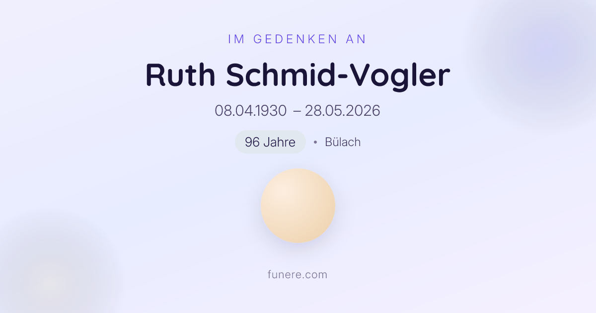 Todesanzeige Ruth Schmid-Vogler, Bülach, Zürich - Trauerbekundung und ...