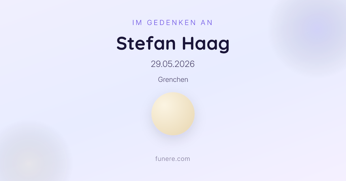 Todesanzeige Stefan Haag, Grenchen, Solothurn - Trauerbekundung und ...