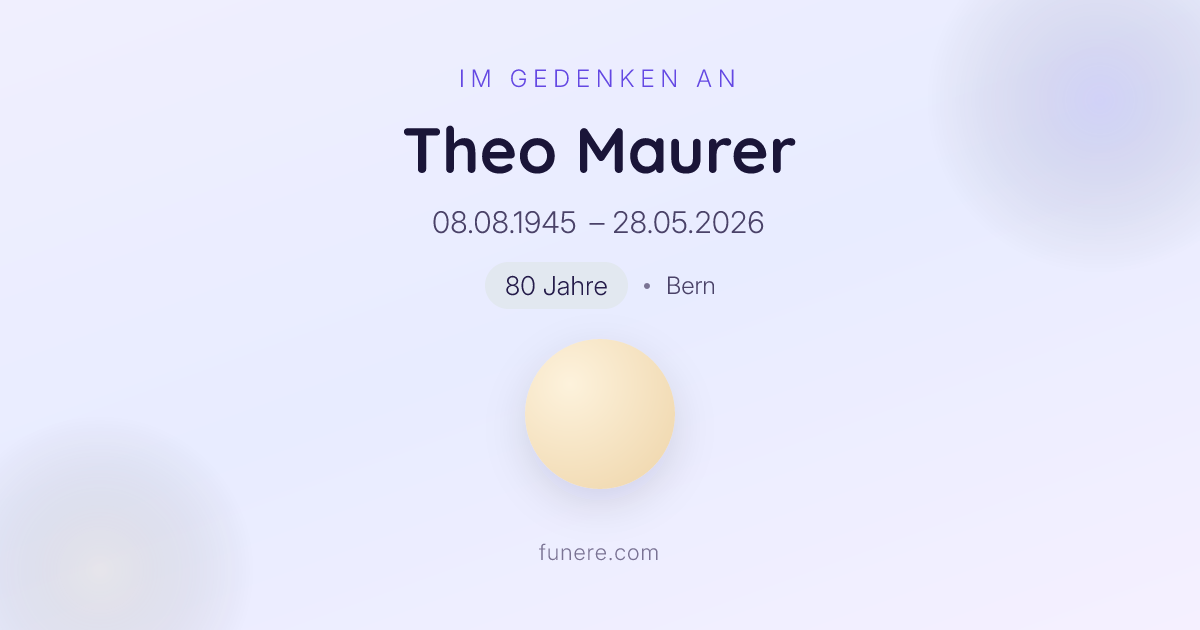 Todesanzeige Theo Maurer, Bern, Bern - Trauerbekundung und Kondolenz ...