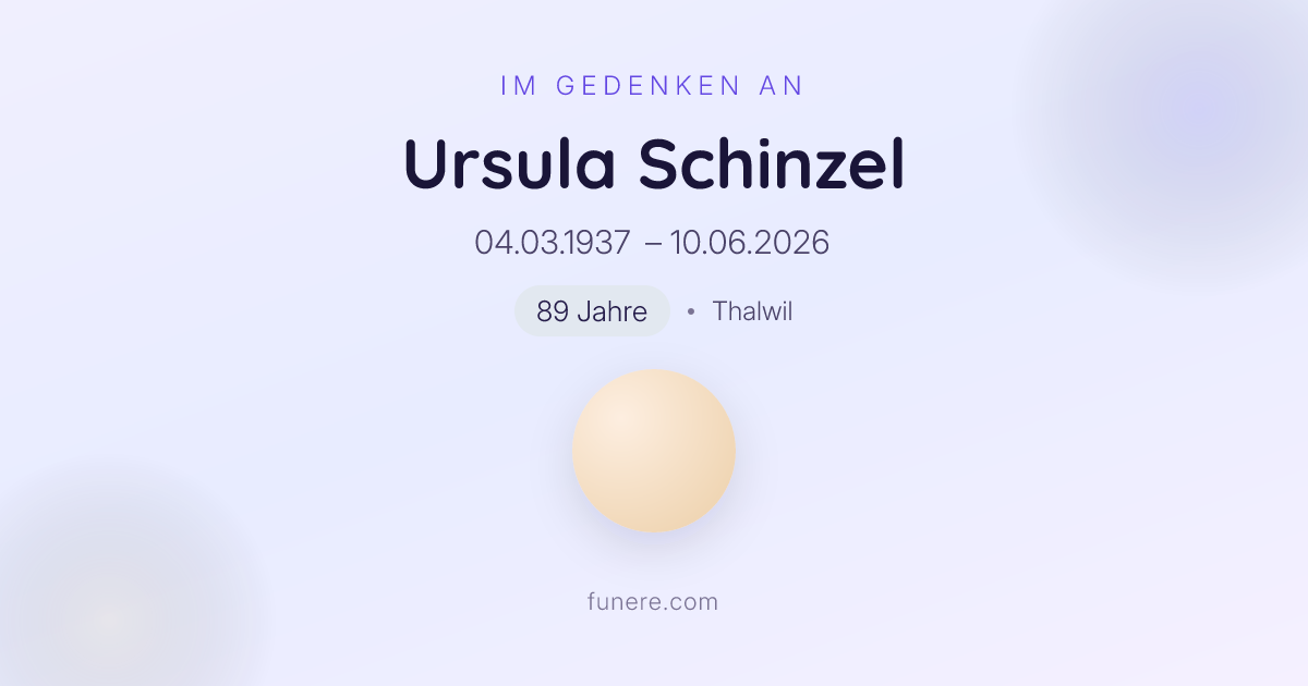 Todesanzeige Ursula Schinzel, Thalwil, Zürich - Trauerbekundung und ...