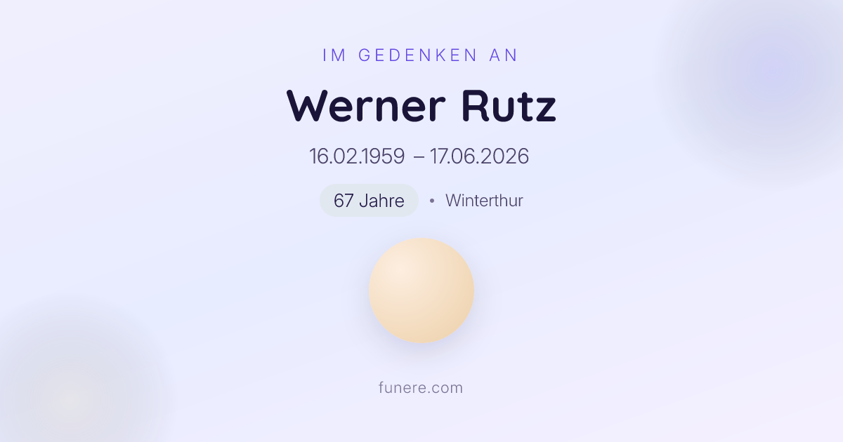 Todesanzeige Werner Rutz, Winterthur, Zürich - Trauerbekundung und ...