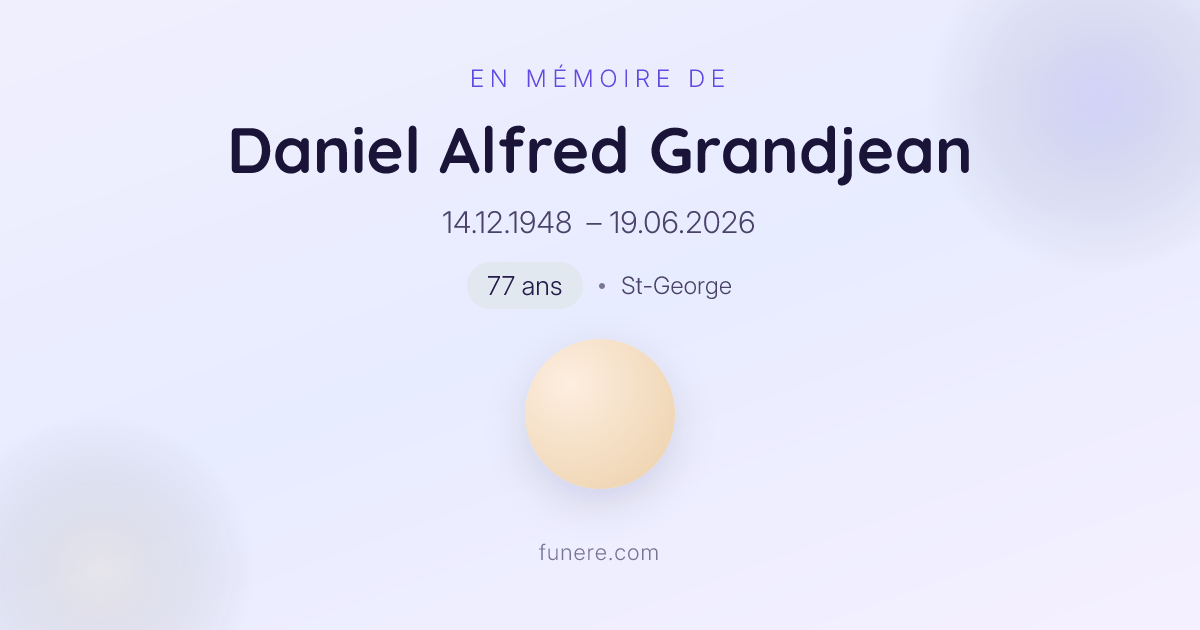 Avis de décès Daniel Alfred Grandjean, St-George, Vaud - Hommage et ...