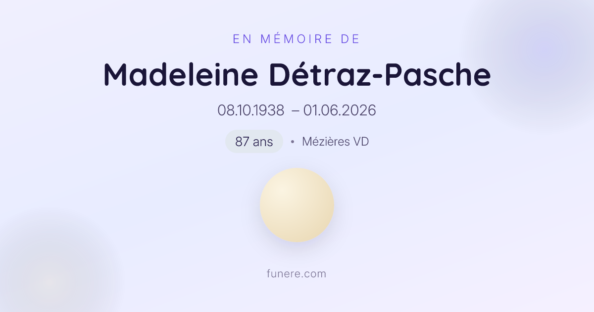 Avis de décès Madeleine Détraz-Pasche, Mézières VD, Vaud - Hommage et ...