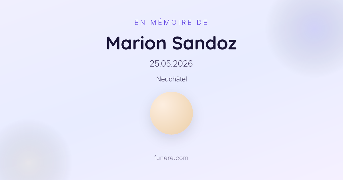 Avis de décès Marion Sandoz, Neuchâtel, Neuchâtel - Hommage et ...