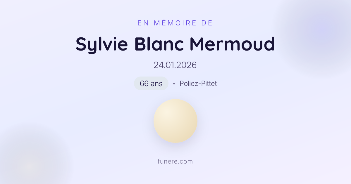 Avis de décès Sylvie Blanc Mermoud, Poliez-Pittet, Vaud - Hommage et ...